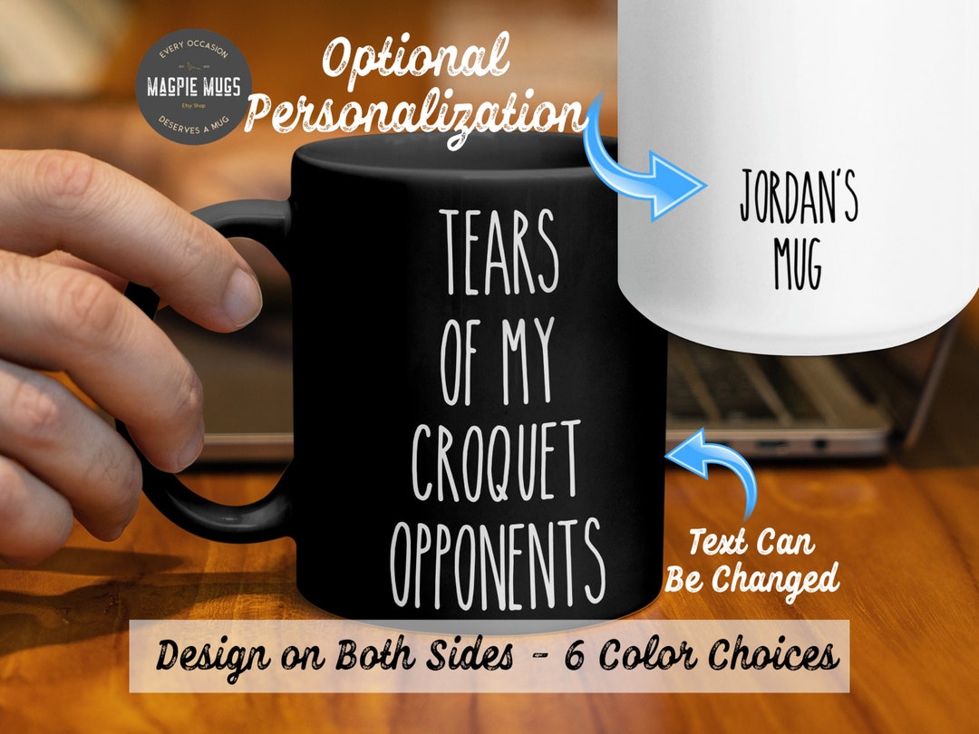 Personalized Croquet Mug, Tears of My Croquet Opponents Coffee Mug ...