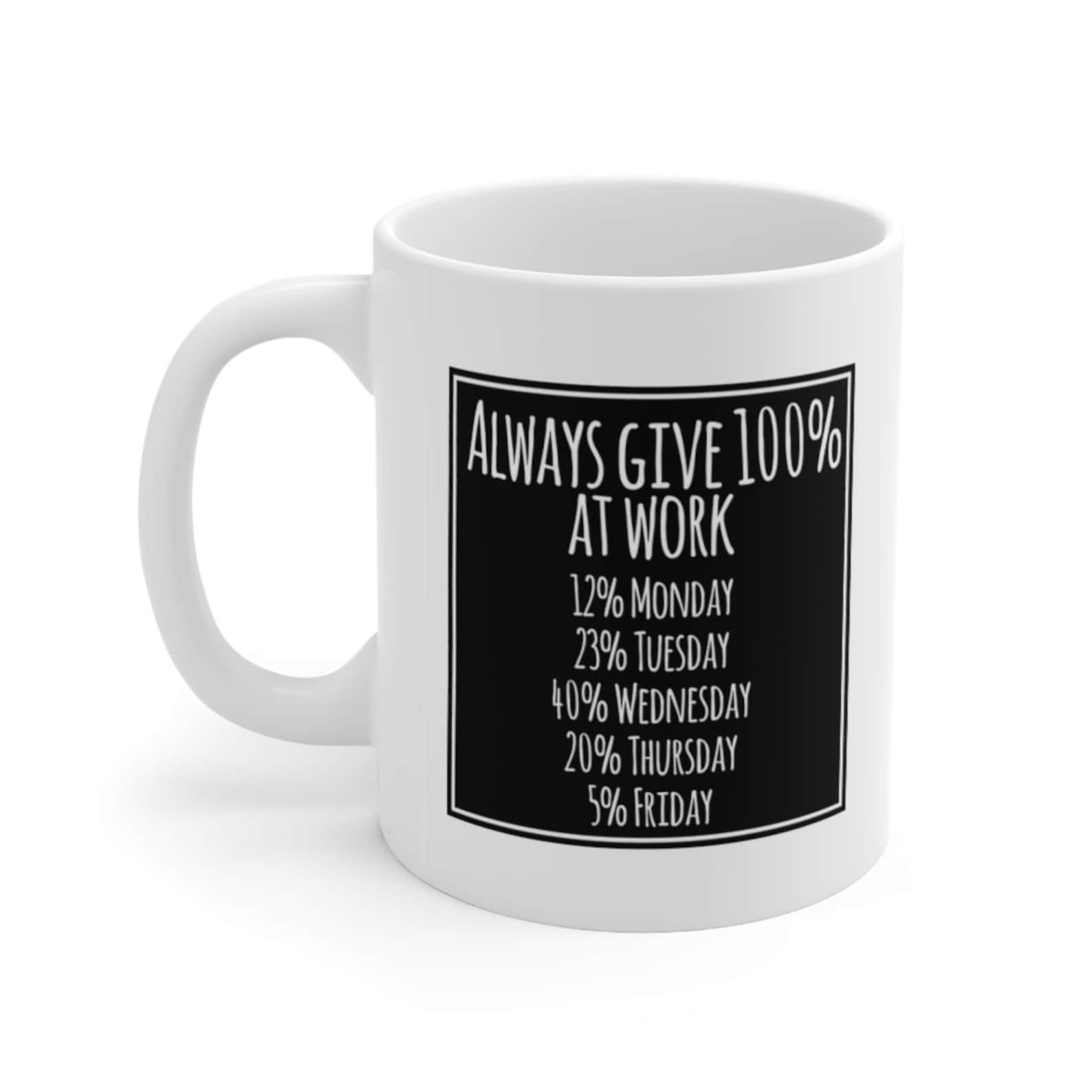 Always Give 100% at Work Work Meme Mug Funny Mugs Funny - Etsy Canada
