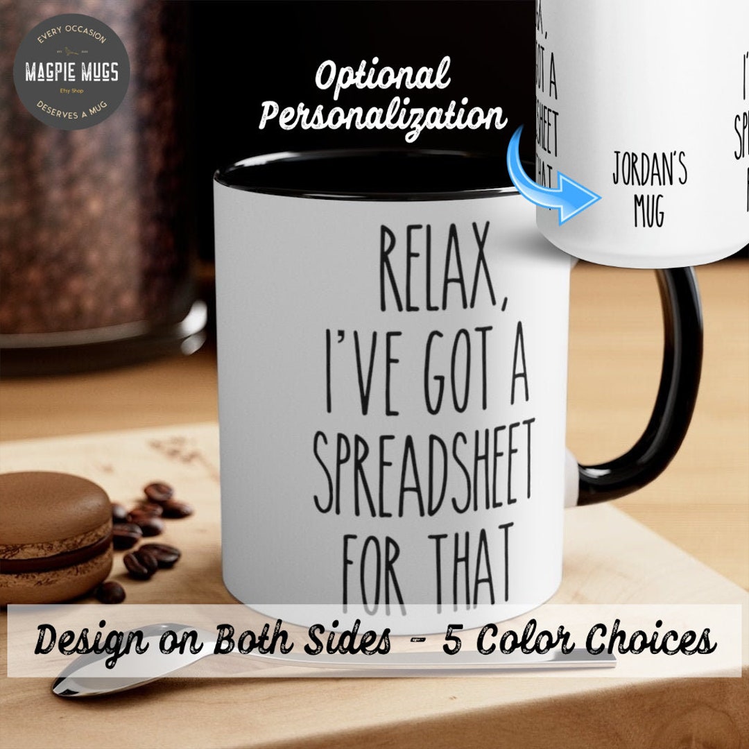 Relax I've Got A Spreadsheet for That Funny Coffee Mug Funny ...