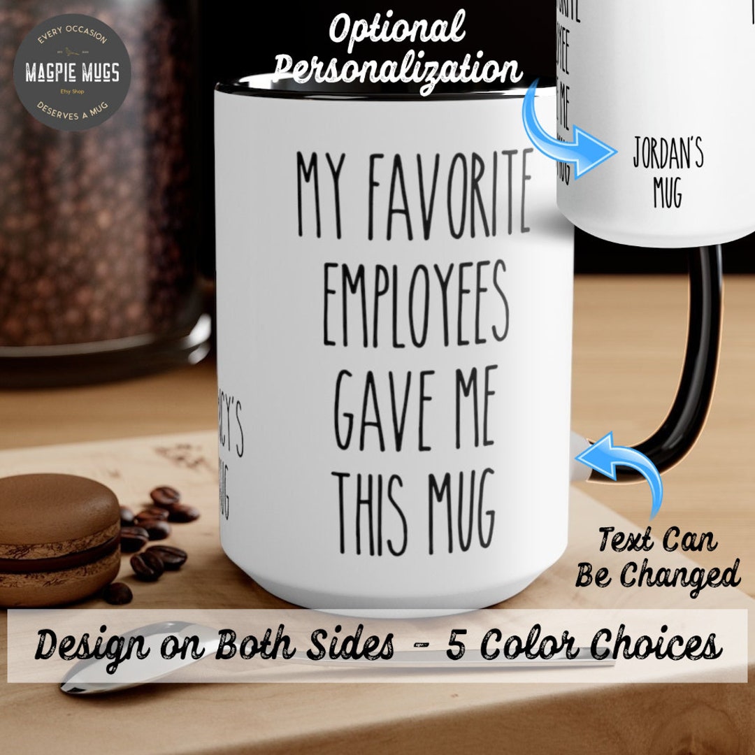 Personalizable - My Favorite Employees Gave Me This Mug - Gift for Boss ...