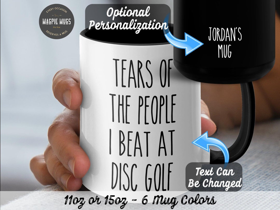 Personalized Disc Golf Mug, Tears of the People I Beat at Disc Golf ...
