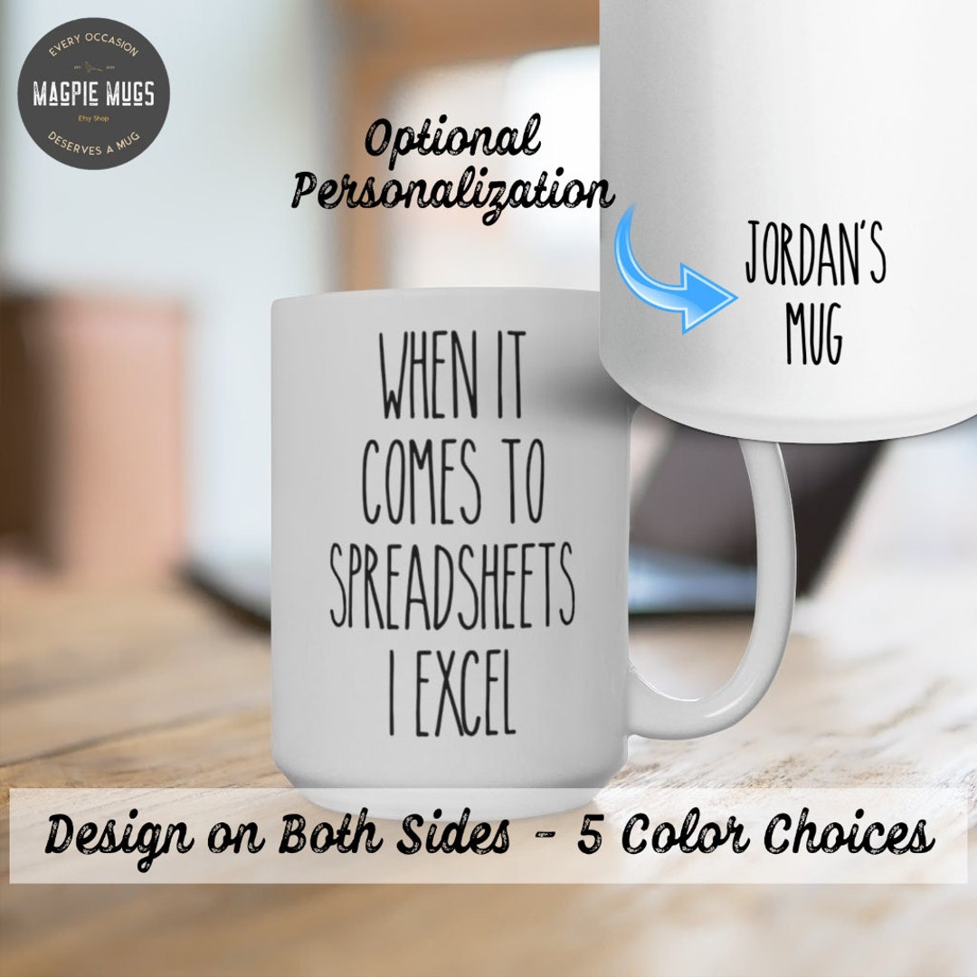Spreadsheet Mug - When It Comes to Spreadsheets Coffee Mug - Funny ...