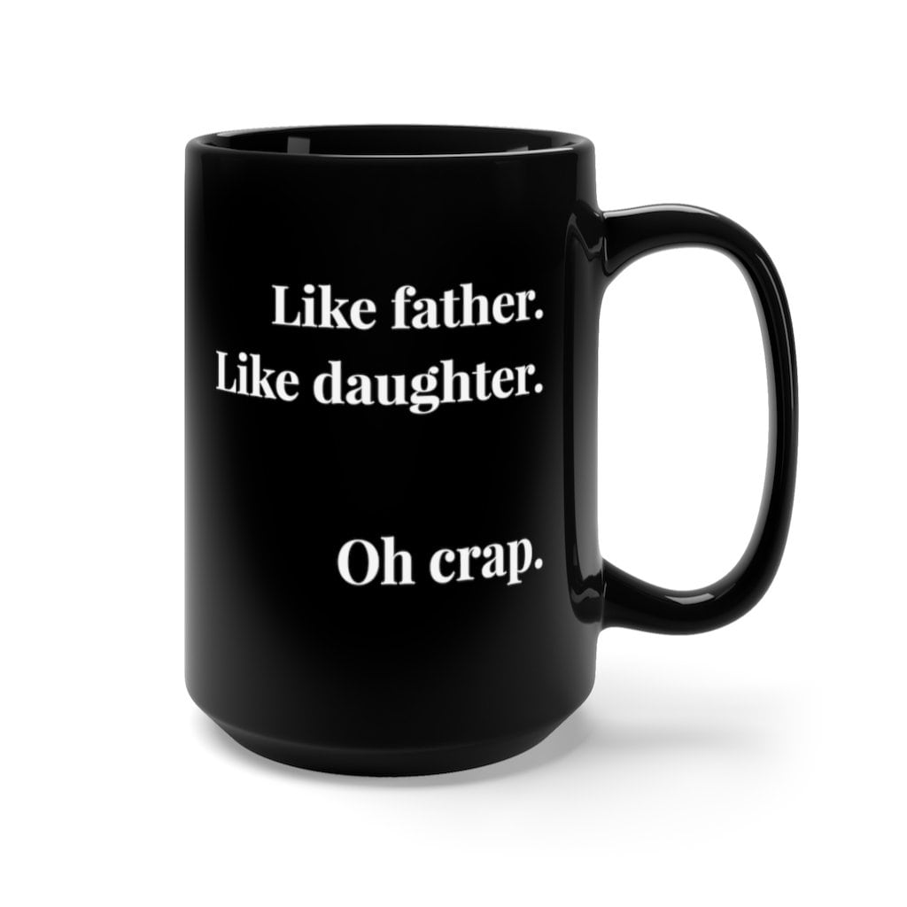 Like Father Like Daughter Oh Crap Funny Mug Fathers Day Gift | Etsy