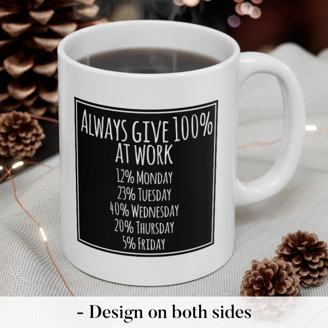 Always Give 100% at Work Work Meme Mug Funny Mugs Funny - Etsy