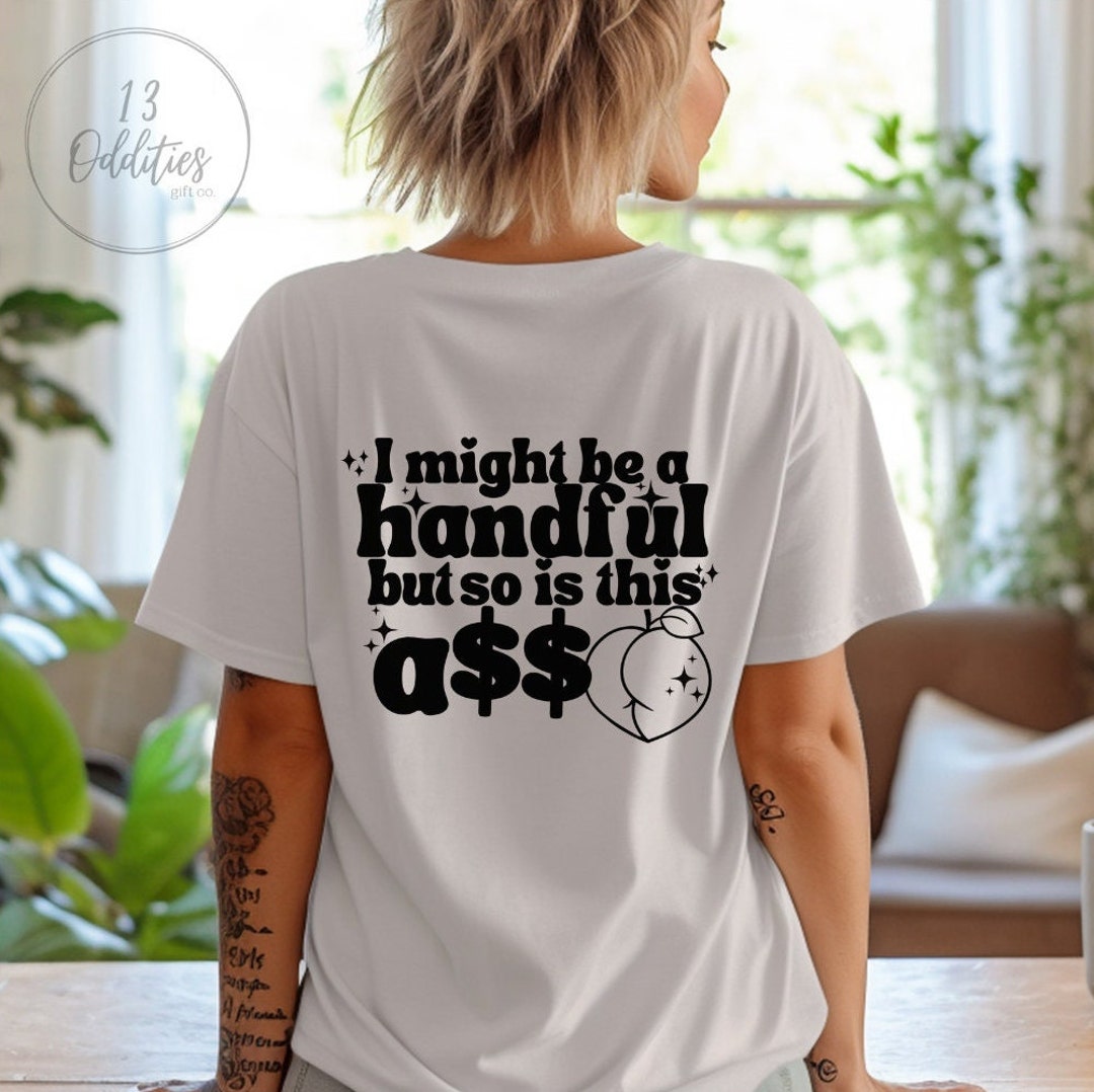 Handful Tee, Adult Tee, Graphic Tee, Women's Shirt, Men's Shirt, Unisex ...
