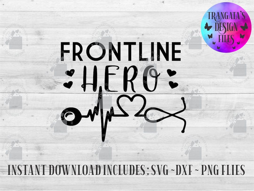 Frontline Hero Instant Download, Frontline Hero SVG, Nurse SVG, Doctor ...