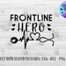 Frontline Hero Instant Download Frontline Hero SVG Nurse - Etsy