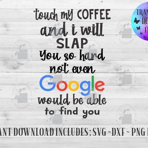 Touch My Coffee and I Will Slap You Instant Download, Adult Svg, Funny ...