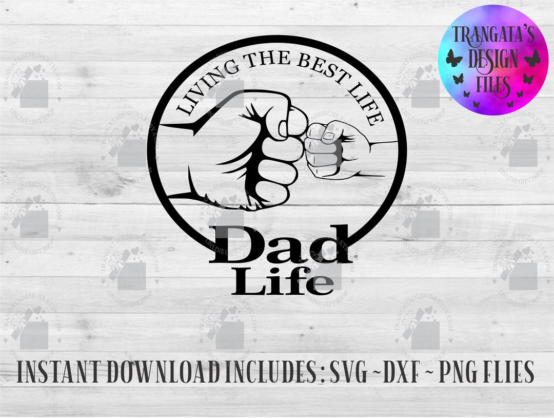Living the Best Life Dad Life Instant Download, Dad Life SVG, Dad Svg ...