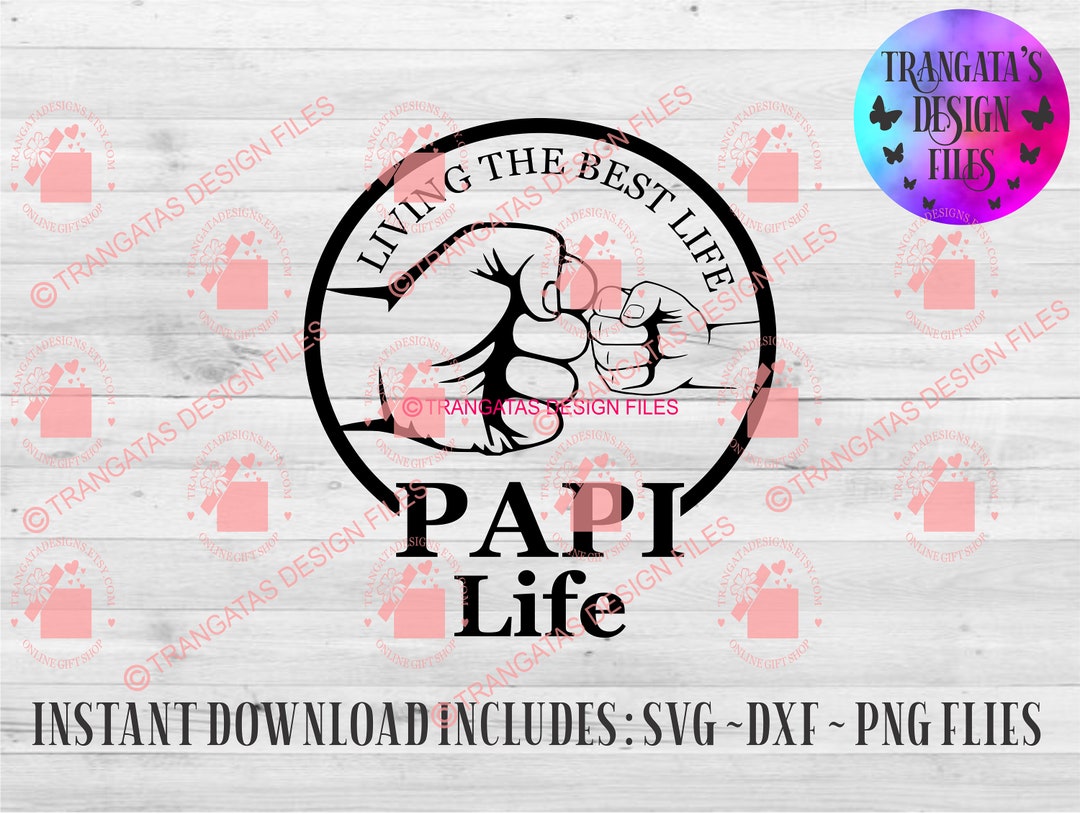 Living the Best Life Papi Life Instant Download, Papi Life SVG, Dad Svg ...
