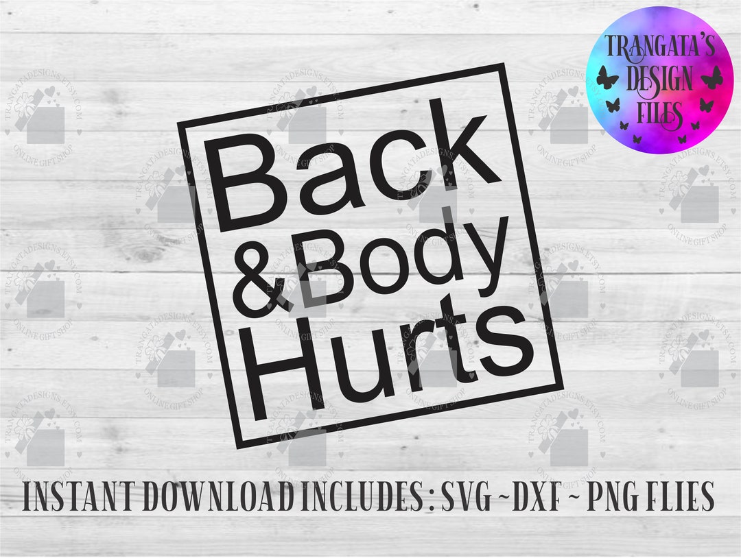 Back and Body Hurts Instant Download, Back and Body Hurts SVG, Funny ...