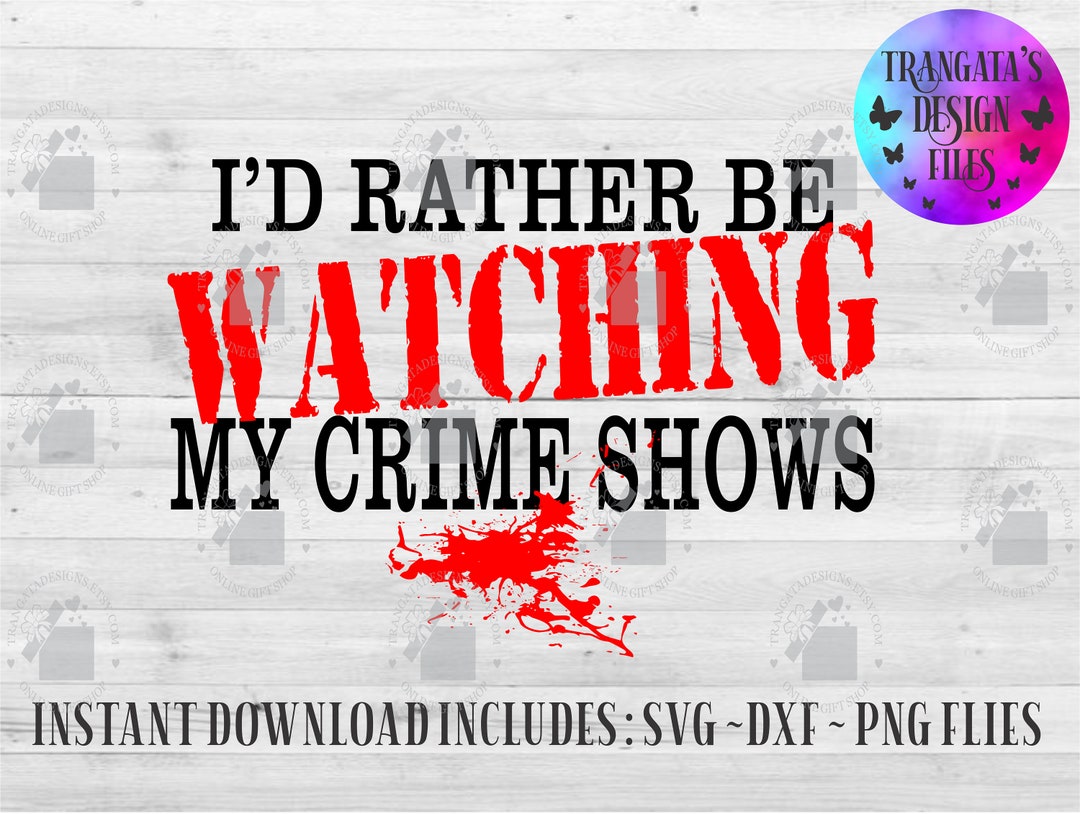 I'd Rather Watch Crime Shows SVG, Funny Halloween Design (digital ...