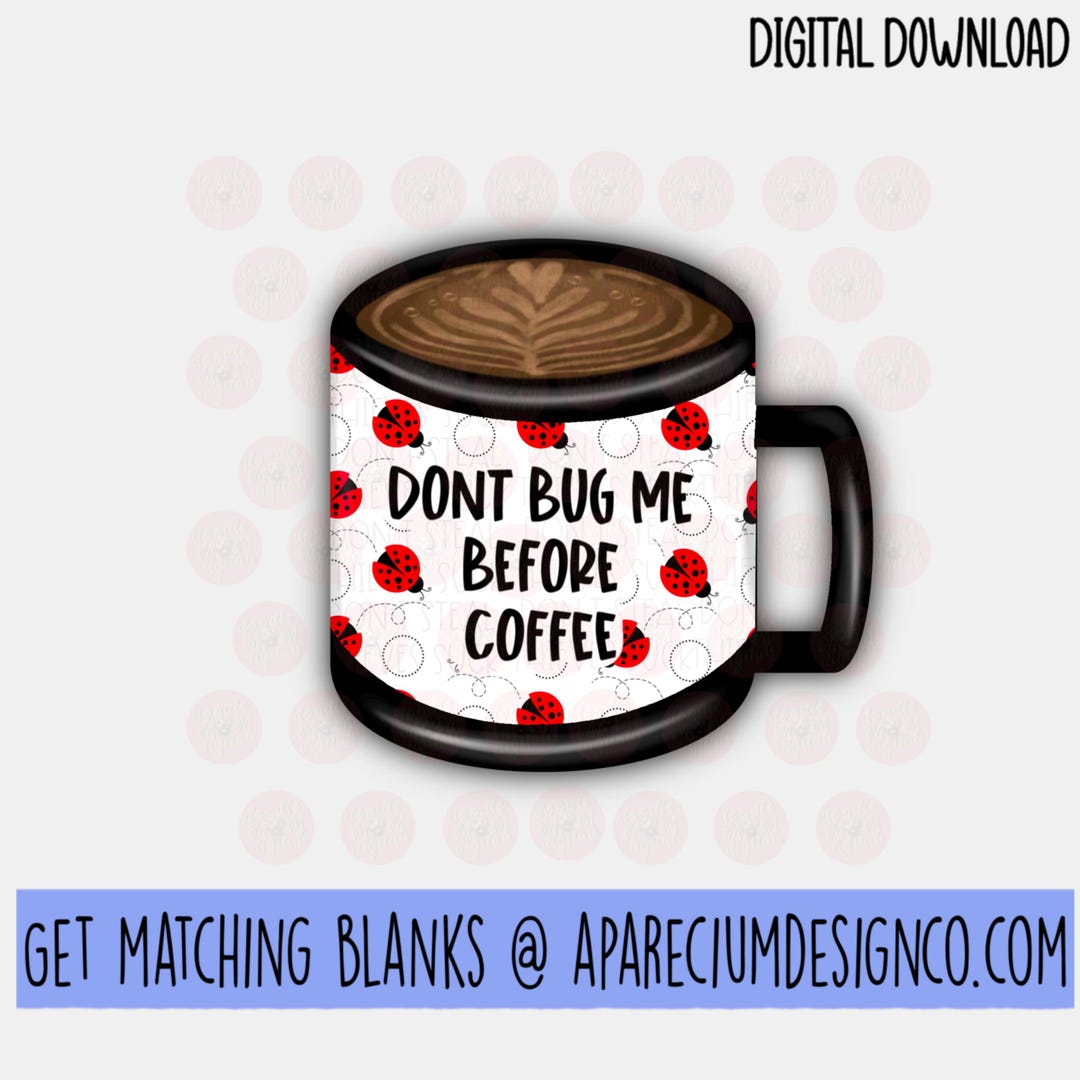 Ladybug Coffee Cup Design: 'don't Bug Me' Quote (PNG Digital Download ...
