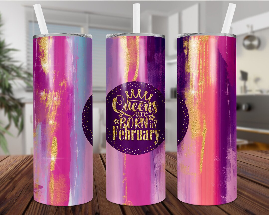 Queens Are Born in February, 20 Oz Skinny Tumbler, Sublimation ...