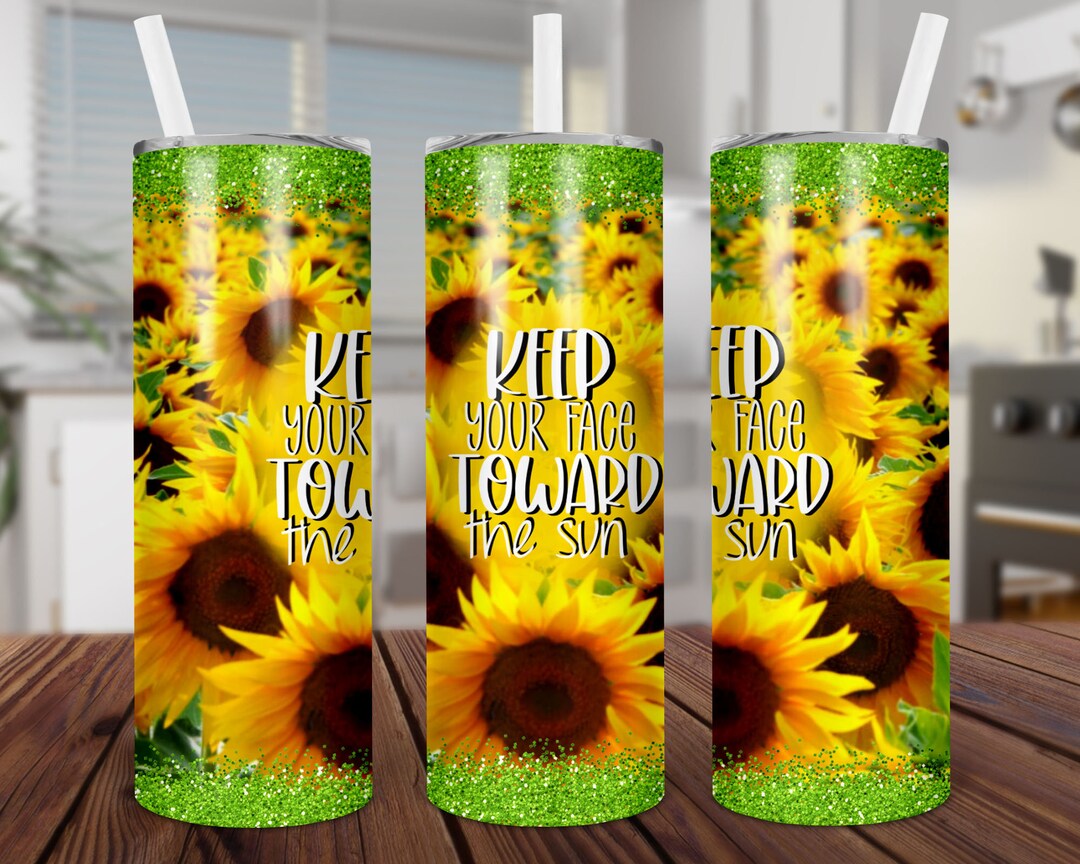 Keep Your Face Toward the Sun,sunflower, Glitter, Yellow 20 Oz Skinny ...