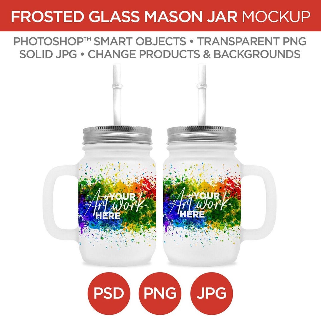 Mason Jars - Frosted Glass - Mockup & Template | Smart Object PSD, JPG ...