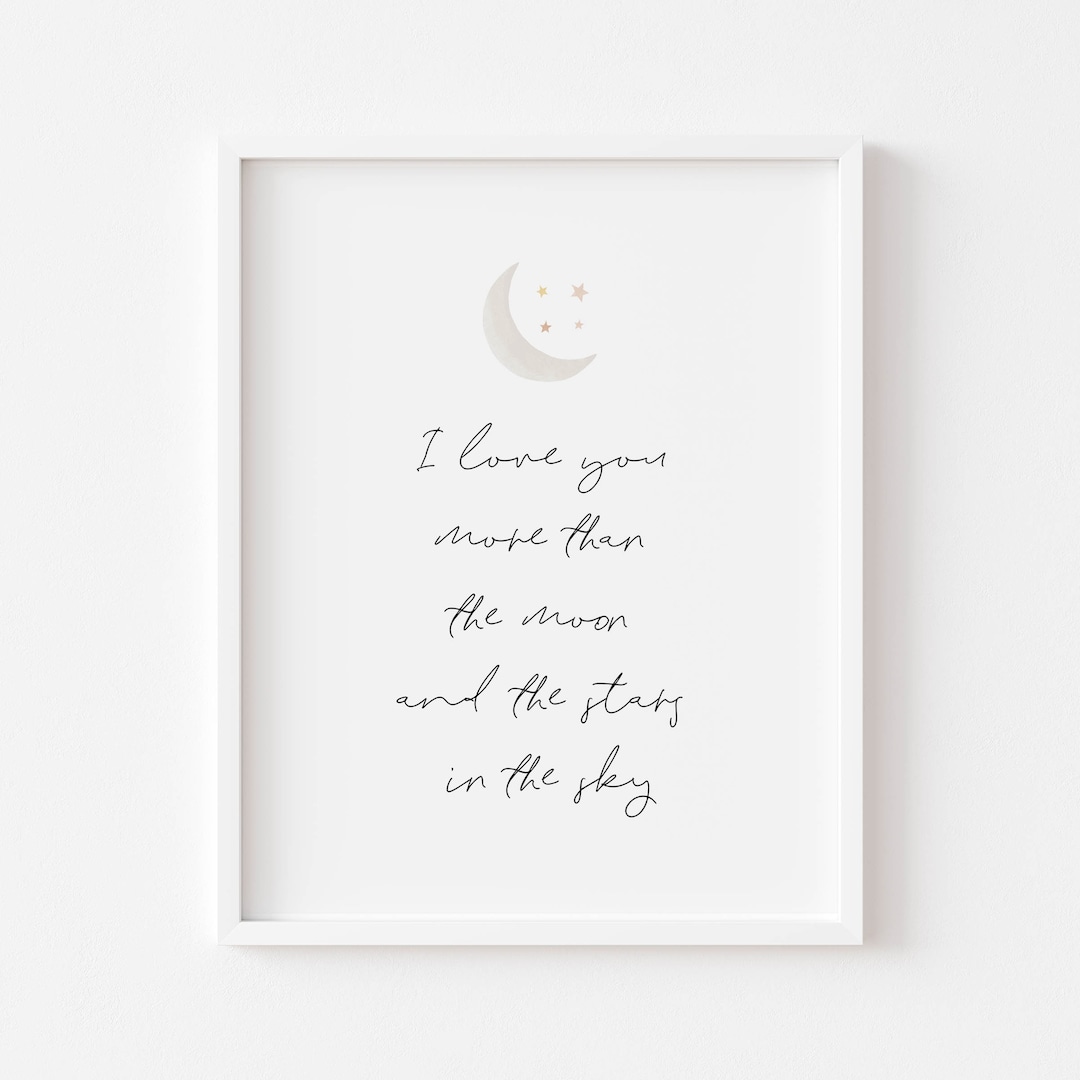 I Love You More Than the Moon and the Starts in the Sky Print ...