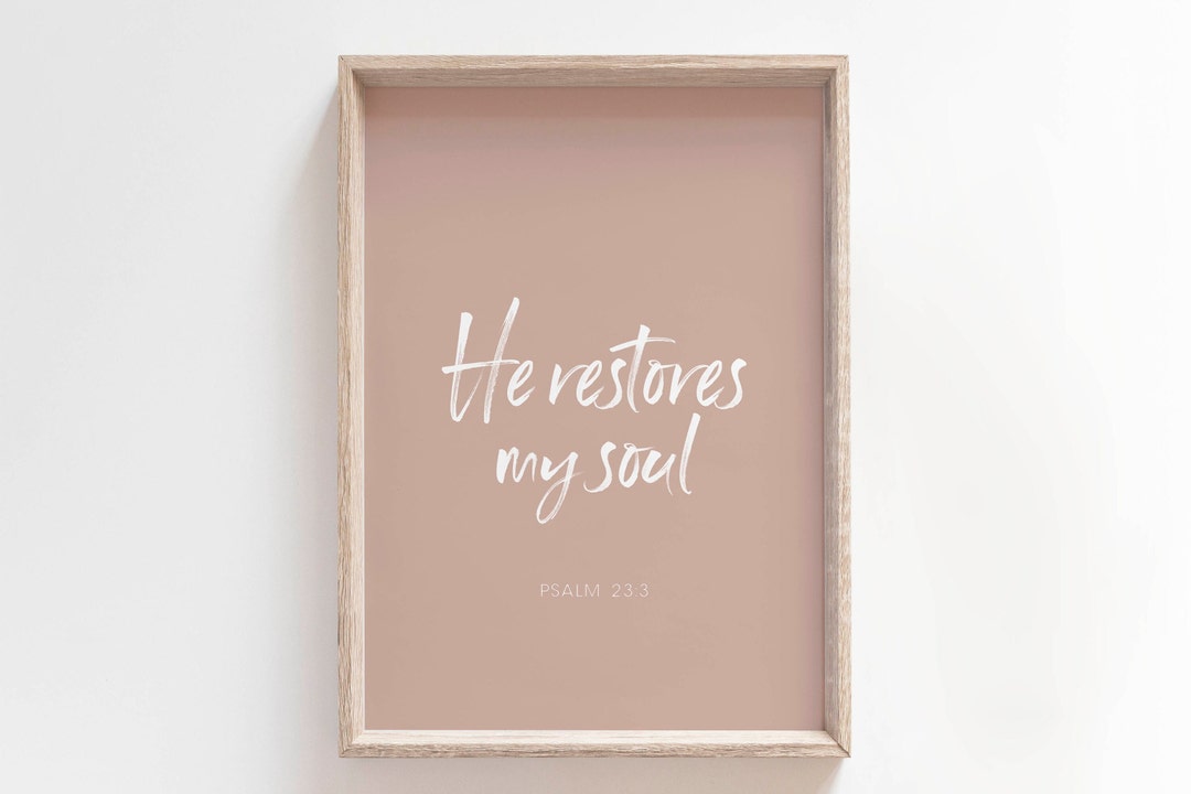 Psalm 23:3 He Restores My Soul Print Bible Verse Wall Art - Etsy