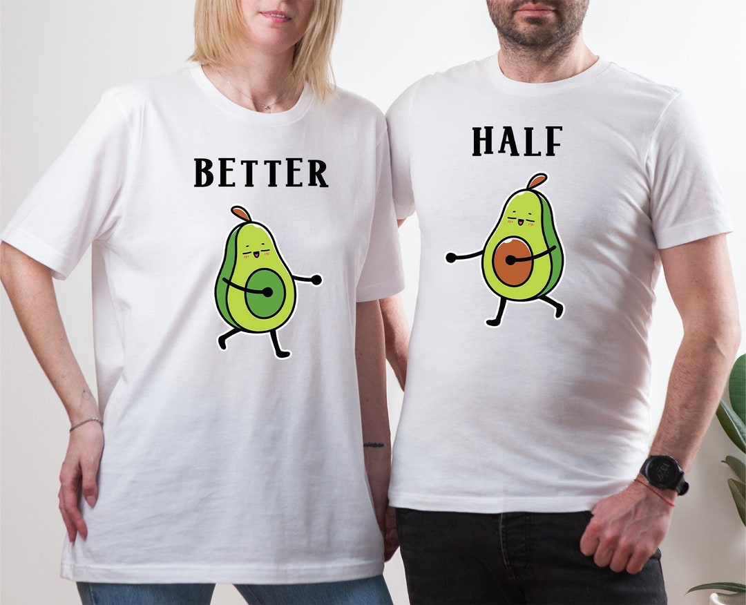 Better Half Couple Matching T-shirts, Couple Shirts, Avocado Shirts ...
