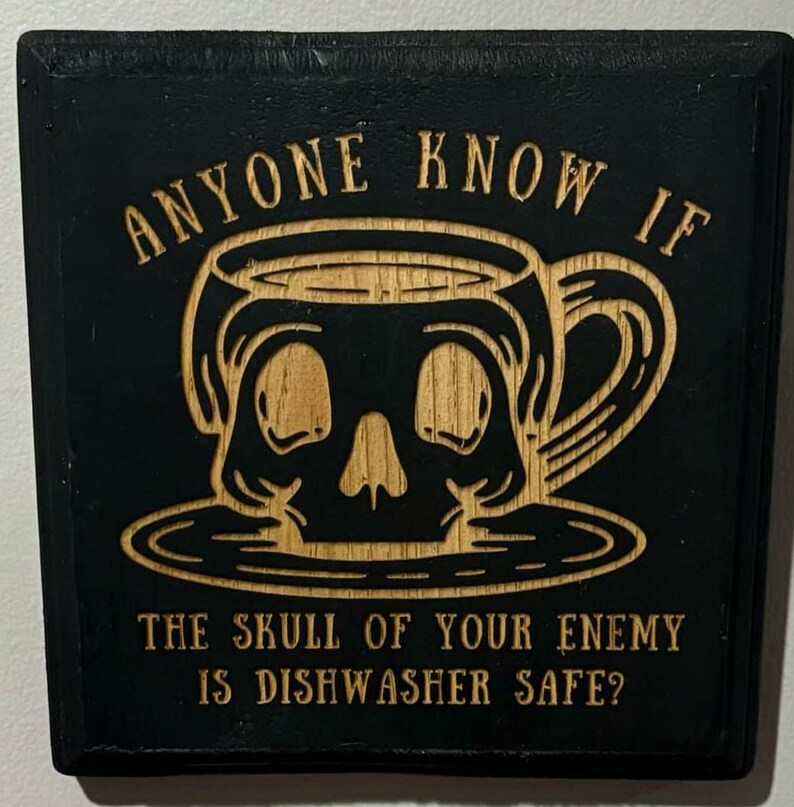 Anyone Know If the Skull of Your Enemy is Dishwasher Safe Funny Sign ...