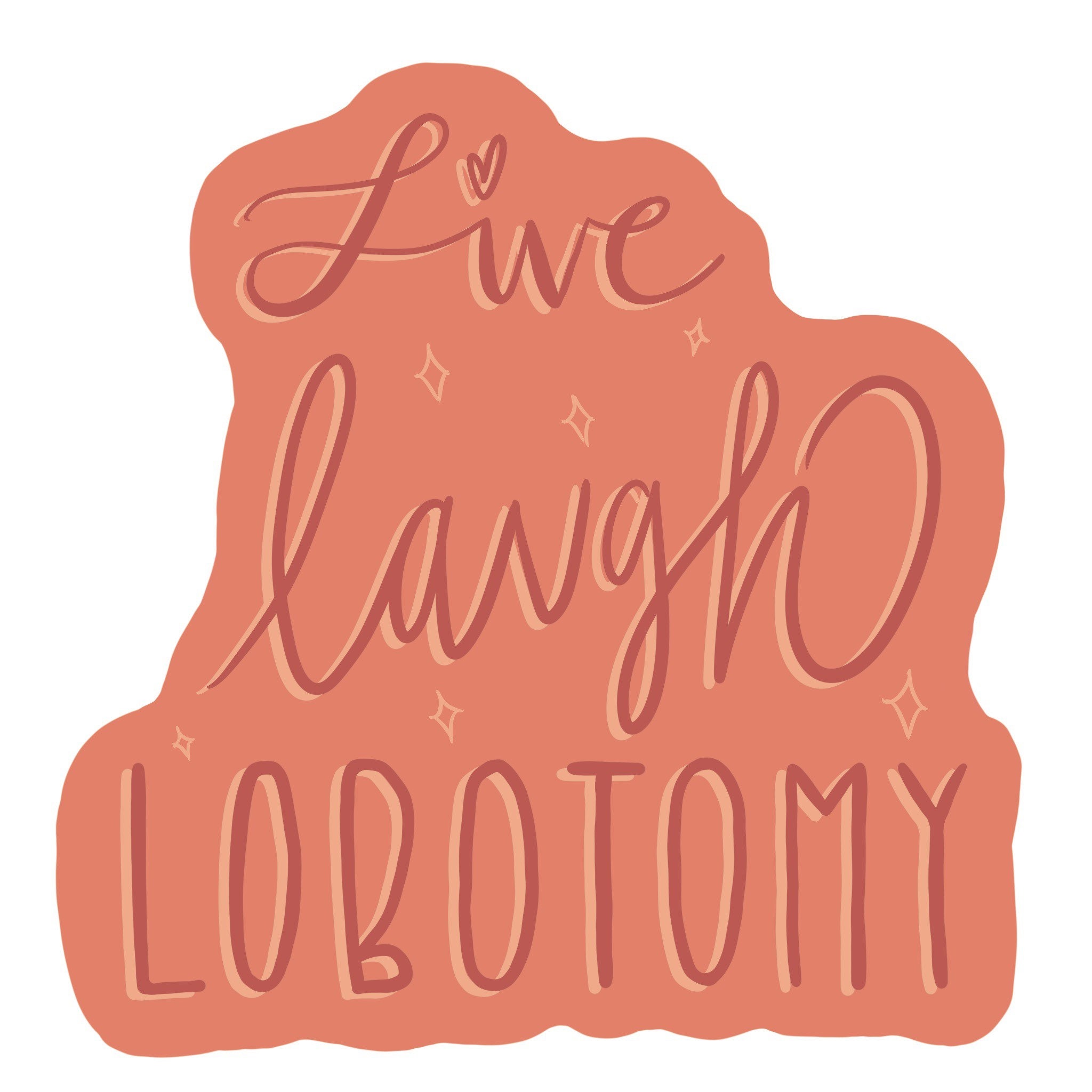 Live, Laugh, Lobotomy Die Cut Vinyl Sticker Love Meme Chugy Funny - Etsy
