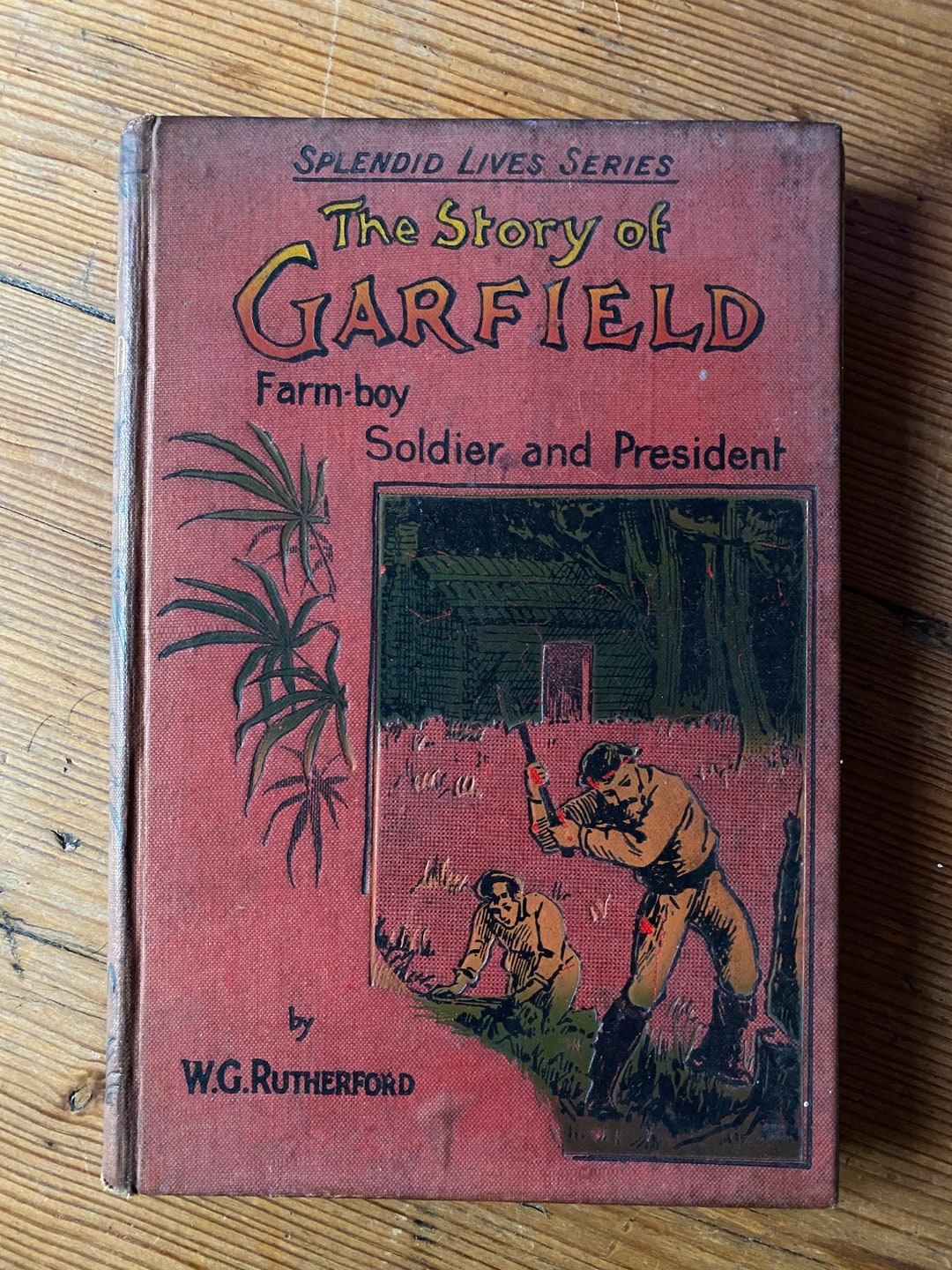 The Story of Garfield. Farm Boy Soldier President. Vintage Book 1903 W ...