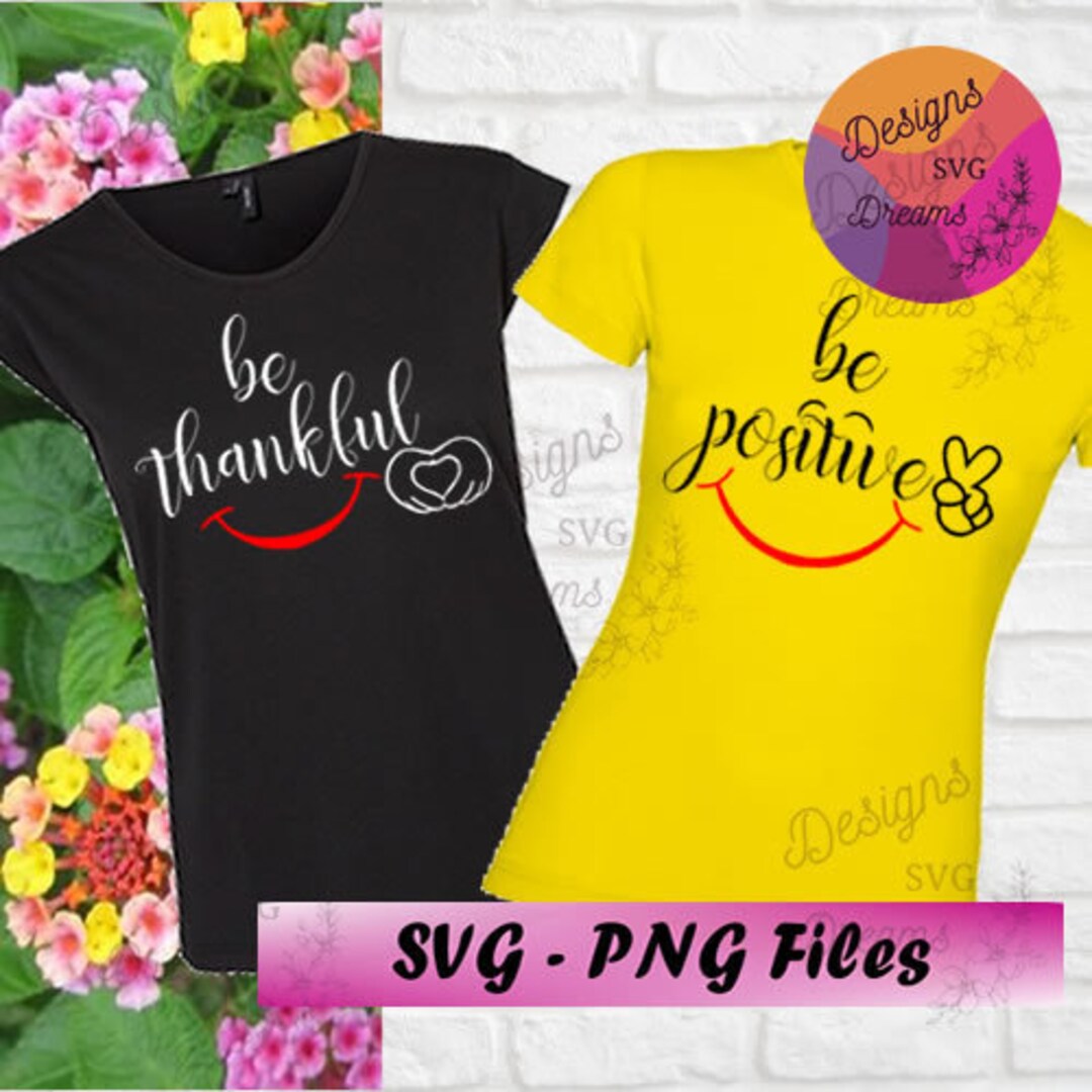 Pack of 2 Images Svg and Png, Be Positive Svg, Be Thankful Svg ...