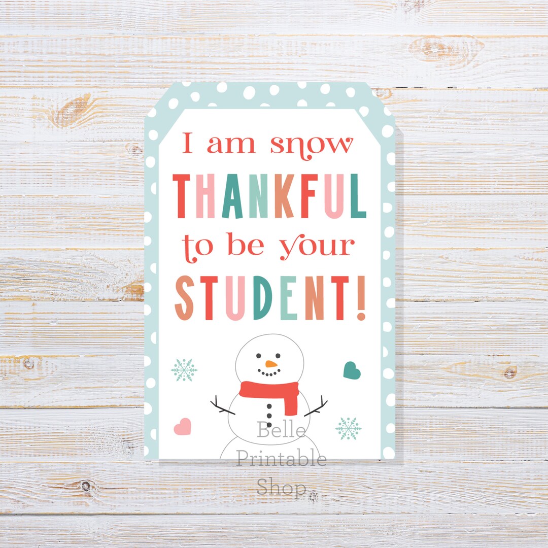 Printable Christmas Teacher Gift Tag - I Am Snow Thankful to Be Your ...