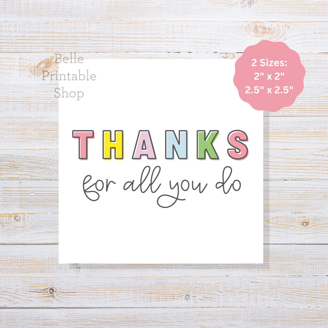 Printable Thank You Tag - Thanks for All You Do - 2" X 2" + 2.5" X 2.5 ...