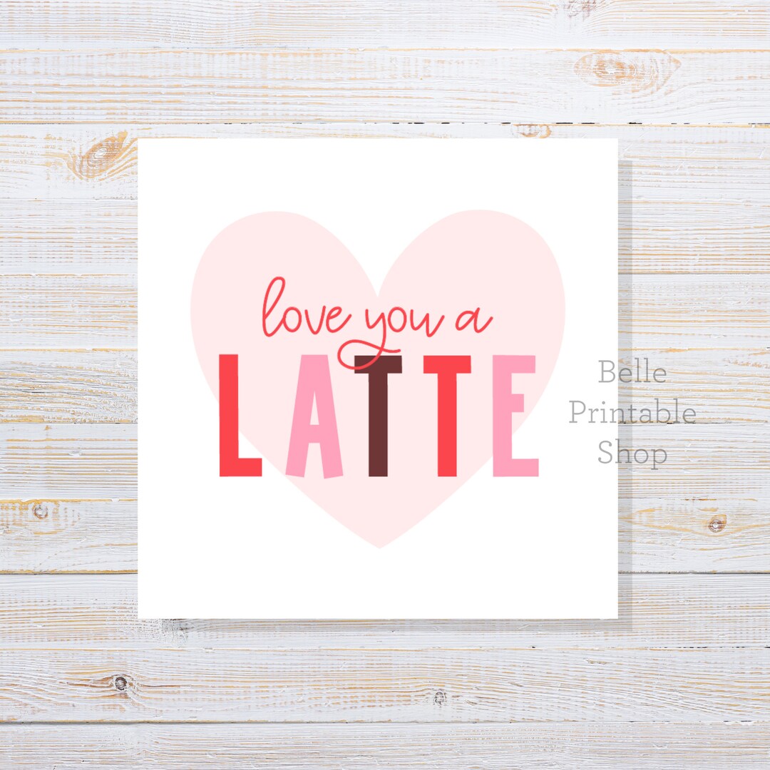 Printable Valentine's Day Cookie Tag - Love You A Latte - 2 Sizes: 2" X ...