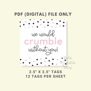 Printable 2" + 2.5" Square Tag - We Would Crumble Without You ...