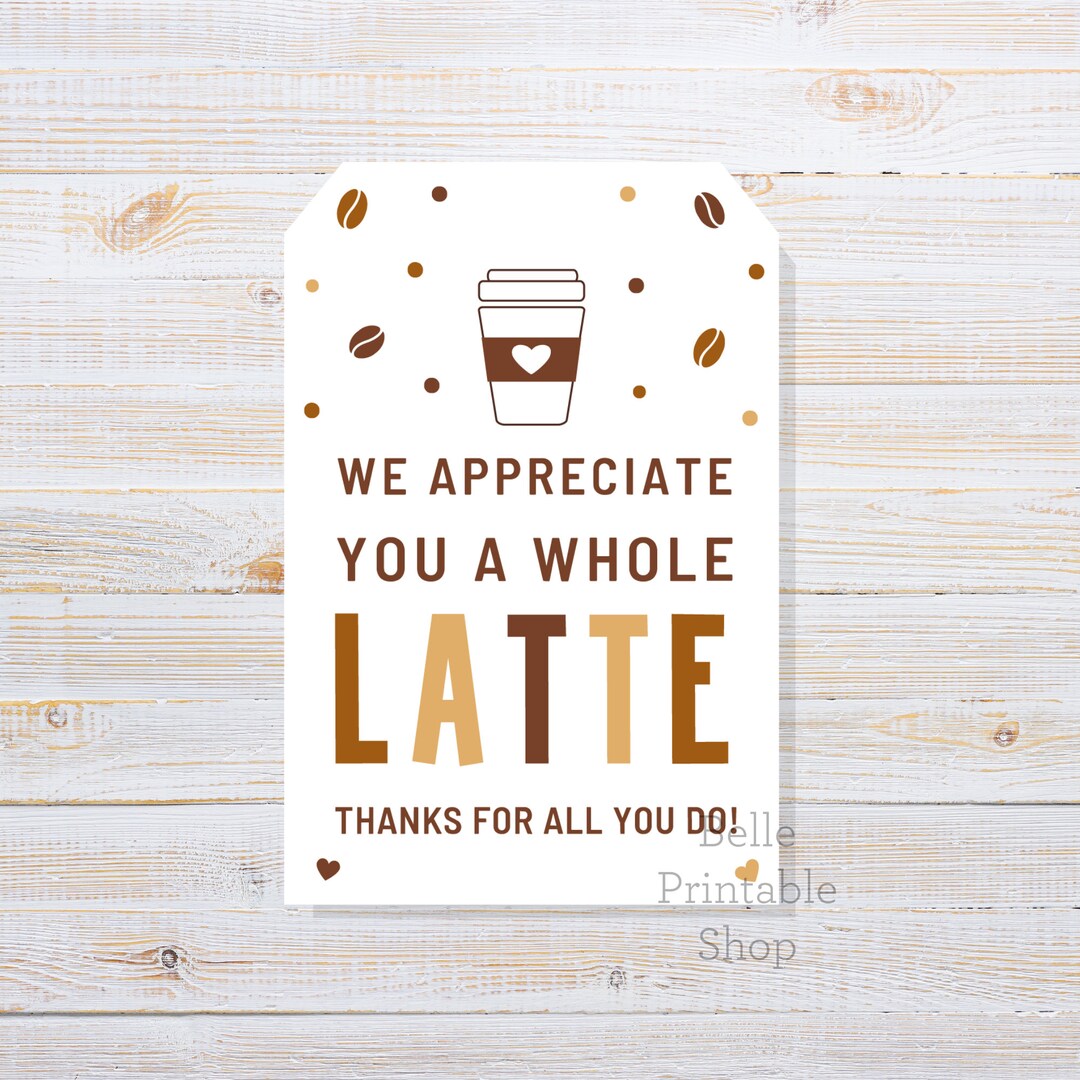 Printable Latte / Coffee Gift Tag for Teacher / Employee 2 - Etsy