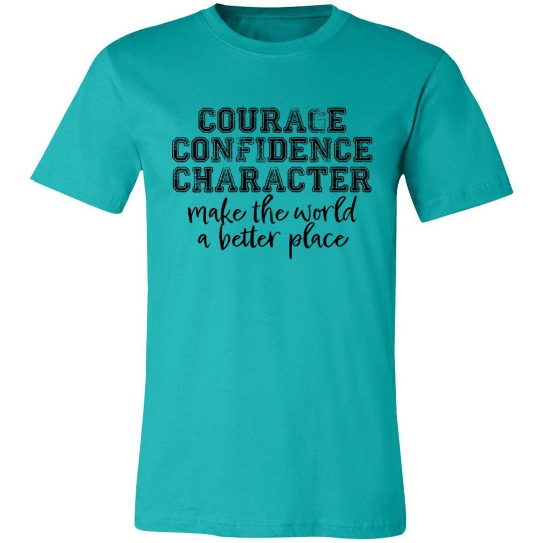 Courage Confidence and Character Make the World a Better Place - Adult ...
