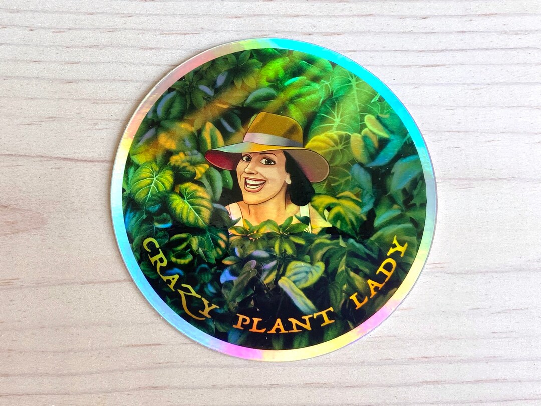 Holographic Sticker Decal, Crazy Plant Lady Sticker Decal, Plant Lady ...
