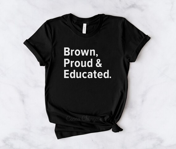 Brown Proud and Educated T-shirt Educated Chingona Shirt - Etsy