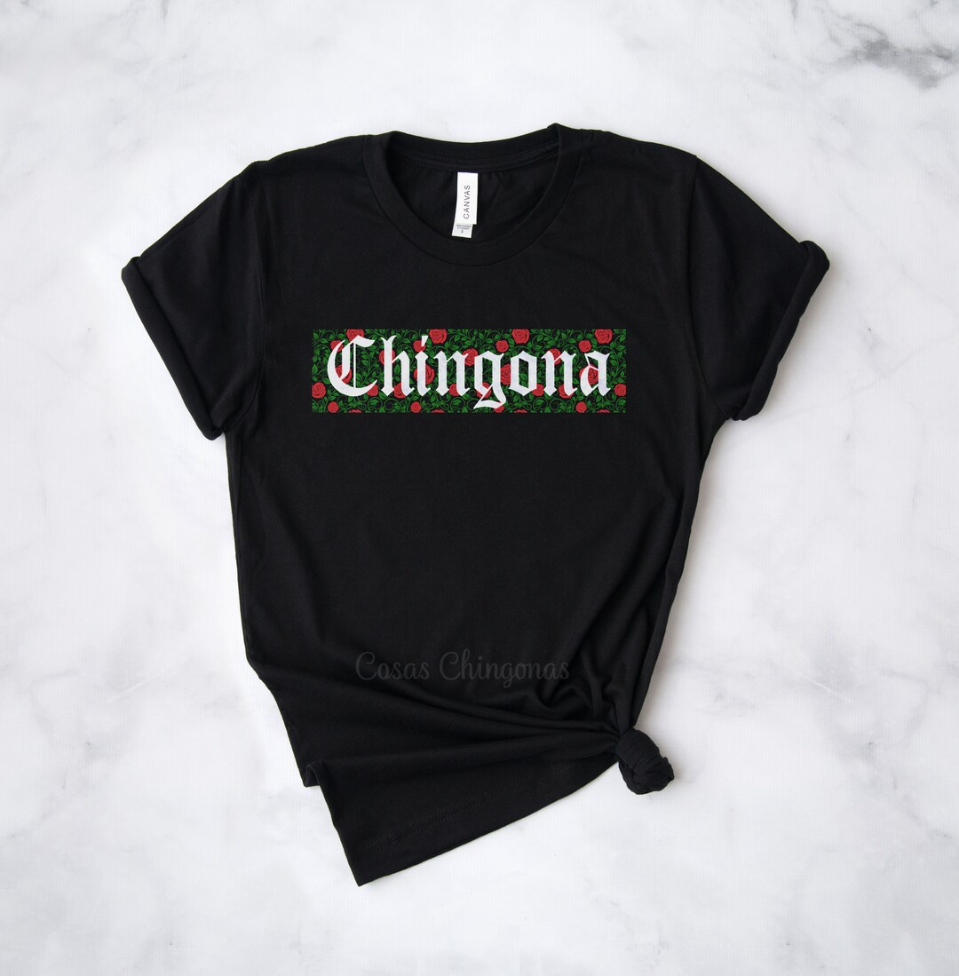 Chingona Shirt, New Chingona Style Womens Unisex Fit - Chingona T-shirt ...