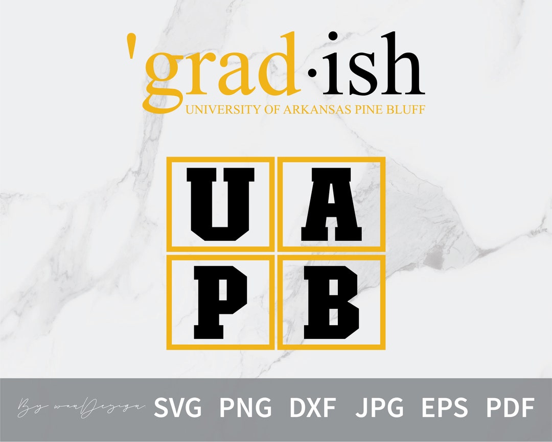 Grad-ish University of Arkansas Pine Bluff Svg, UAPB, Hbcu Svg Cut ...