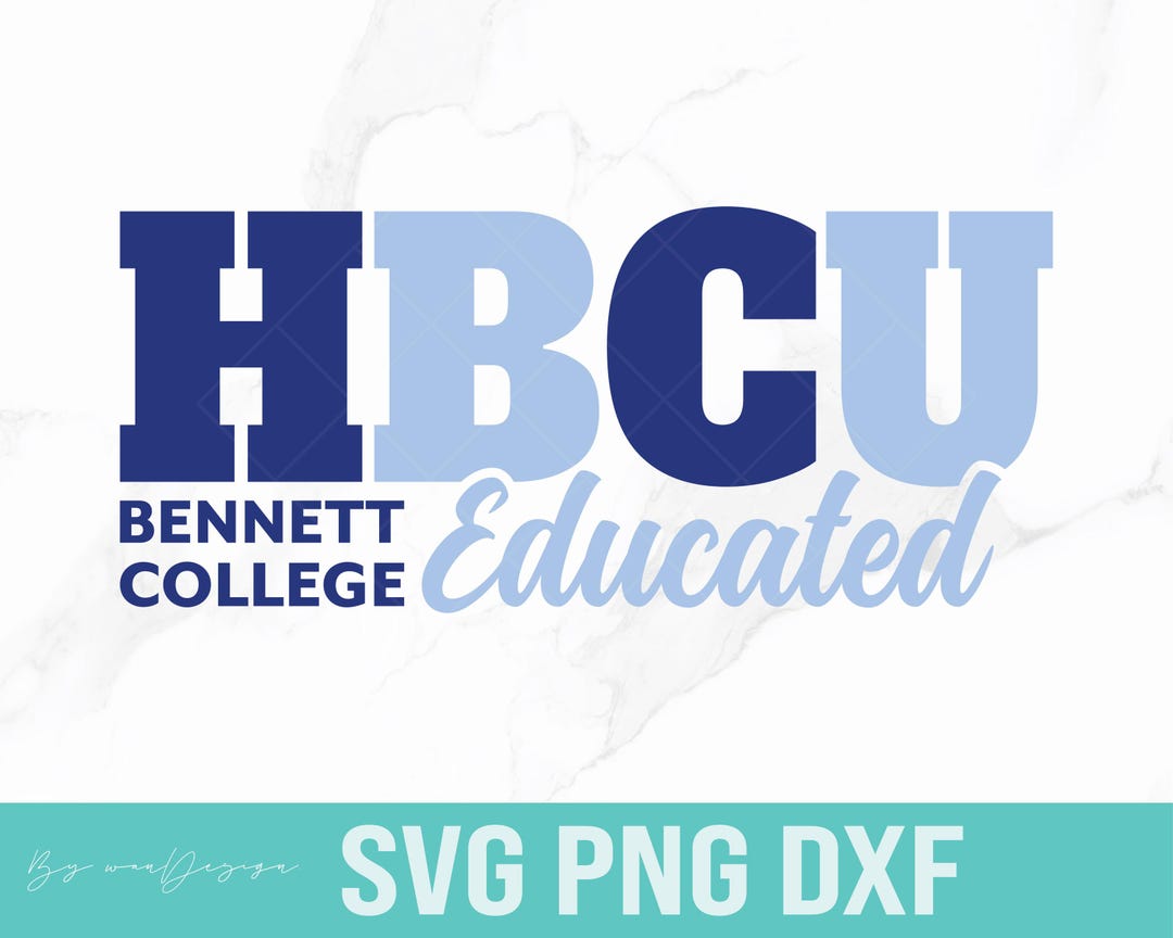 HBCU Educated Bennett College Svg, HBCU Svg, Bennett College Belles ...