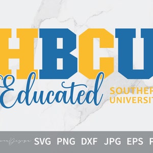 HBCU Educated Southern University Svg, Cut Files, Svg Files for Cricut ...