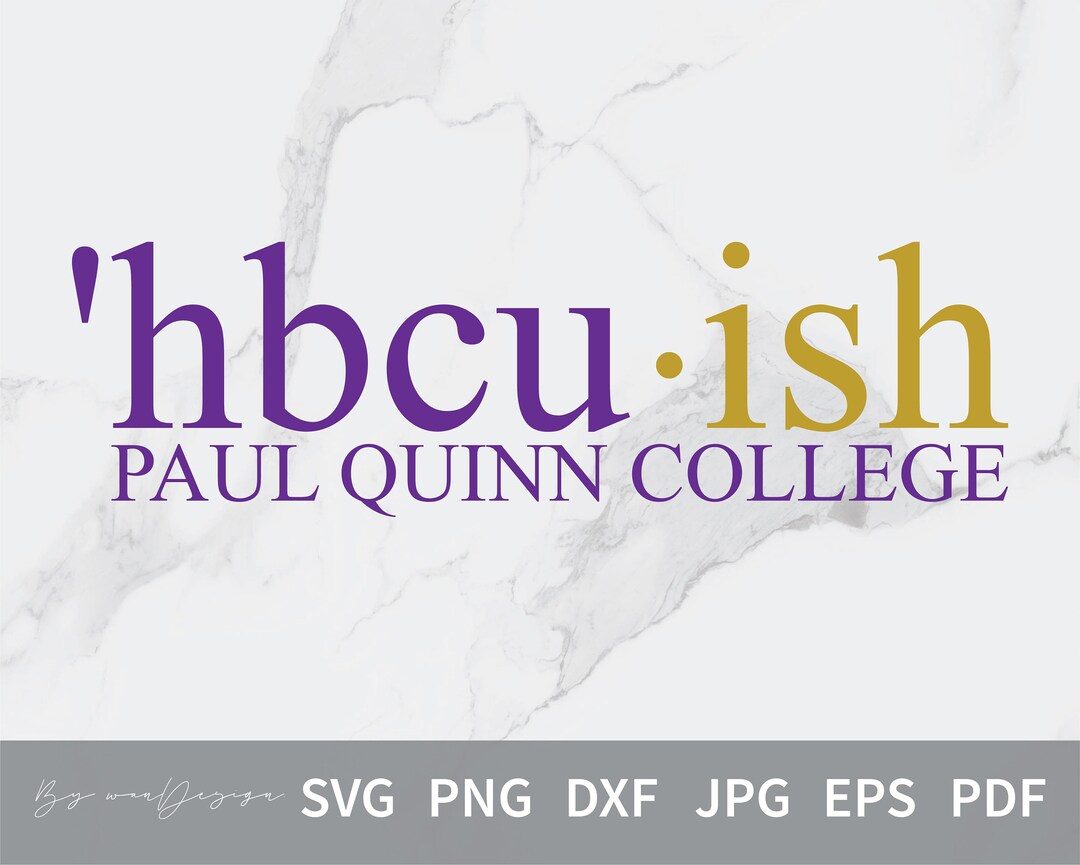 Hbcu-ish Paul Quinn College SVG , HBCU Svg , Svg Files for Cricut. - Etsy