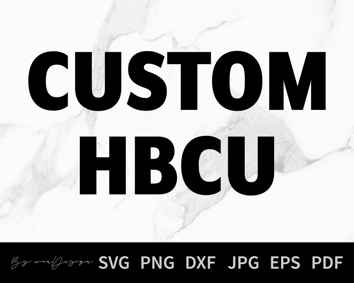 Custom Order Svg, HBCU Pride Svg, HBCU Custom Svg, Custom Order Your ...