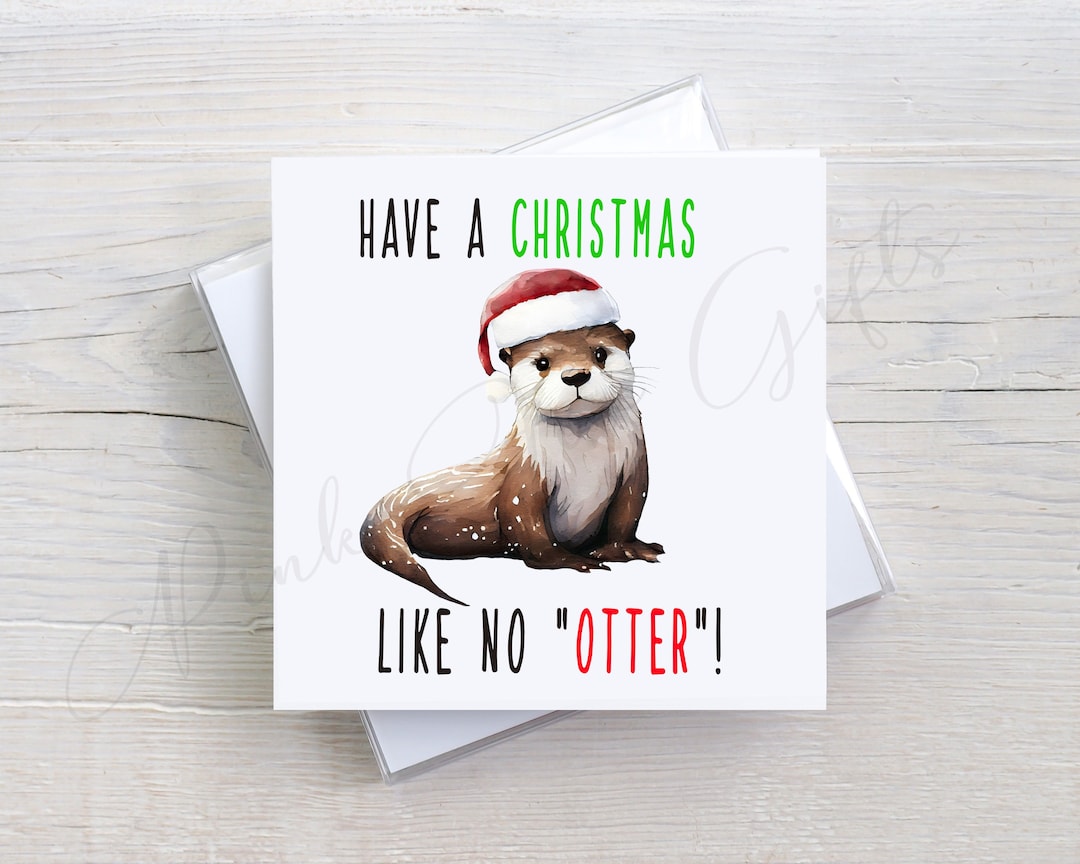 Funny Christmas Card, Fun Otter Christmas, Happy Christmas Card, Otter ...