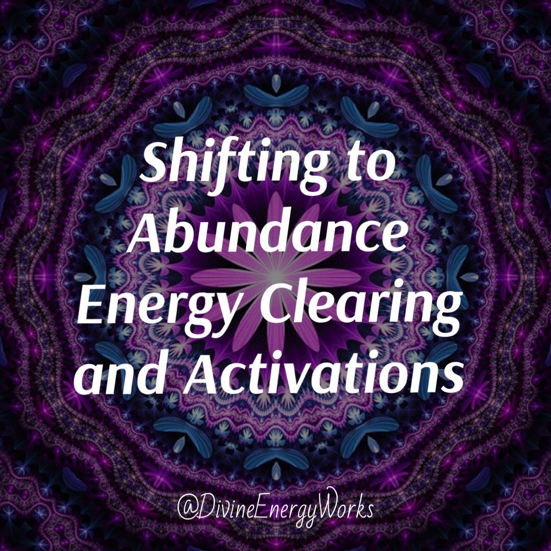 Shifting to Abundance Energy Clearing and Activations - Very In-depth ...