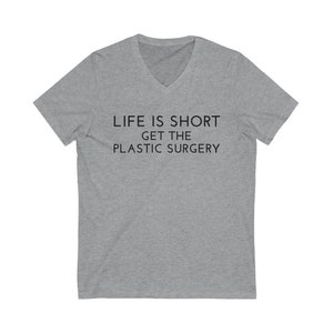 Pro Plastic Surgery Shirt | Life is Short Get the Plastic Surgery ...