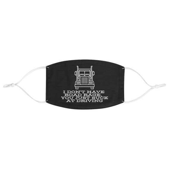 Trucker Face Mask I Don't Have Road Rage You Just Suck | Etsy