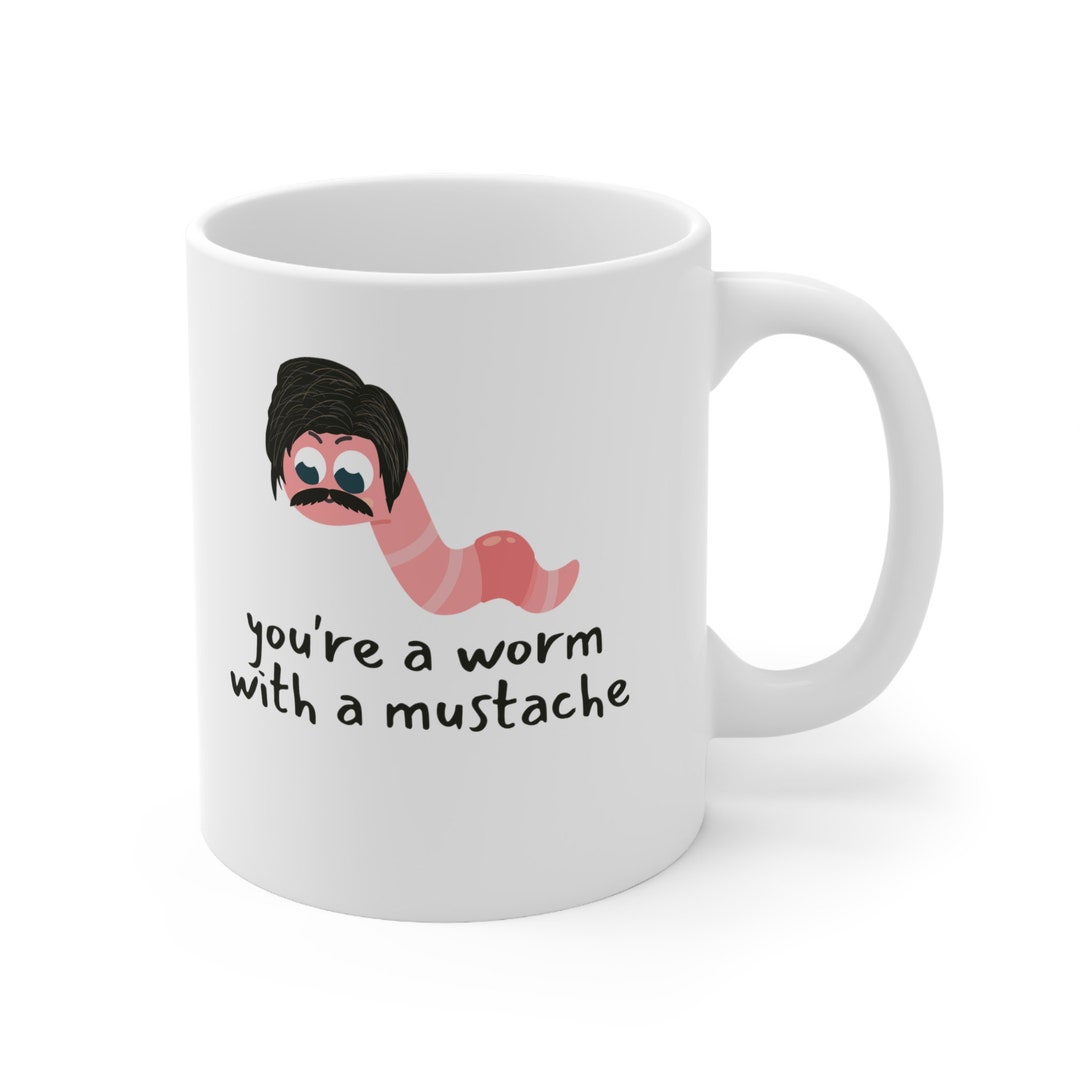 You're A Worm With A Mustache Mug Ceramic Coffee Cup 11oz Tom Sandoval ...
