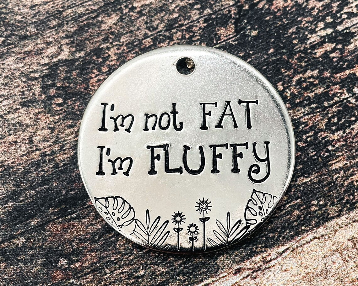 Hand-stamped Funny Dog Tag: 'i'm Not Fat, I'm Fluffy' - Custom Pet ID ...