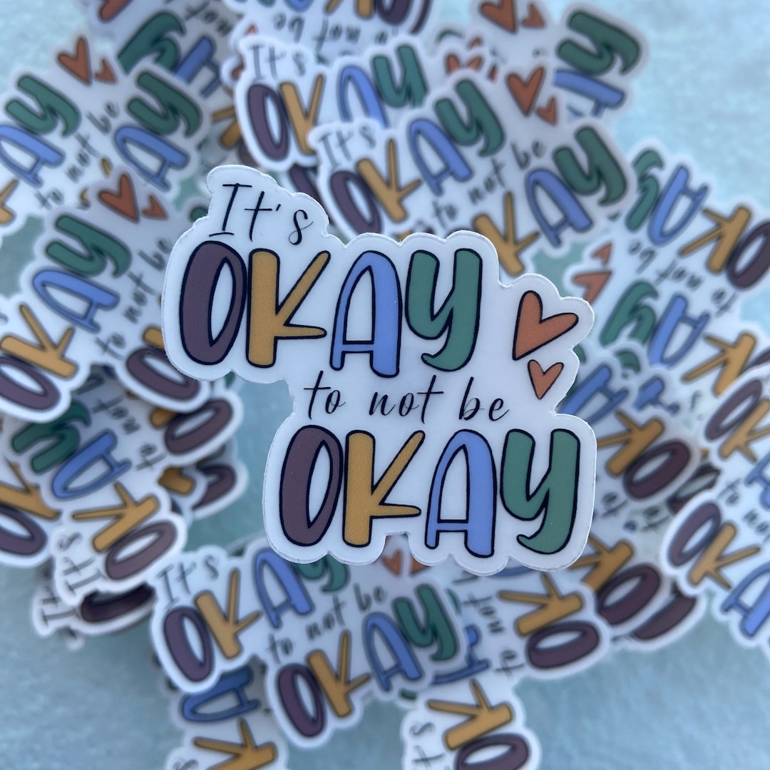 It’s Okay to Not Be Okay Die Cut Sticker (one Sticker) - Etsy