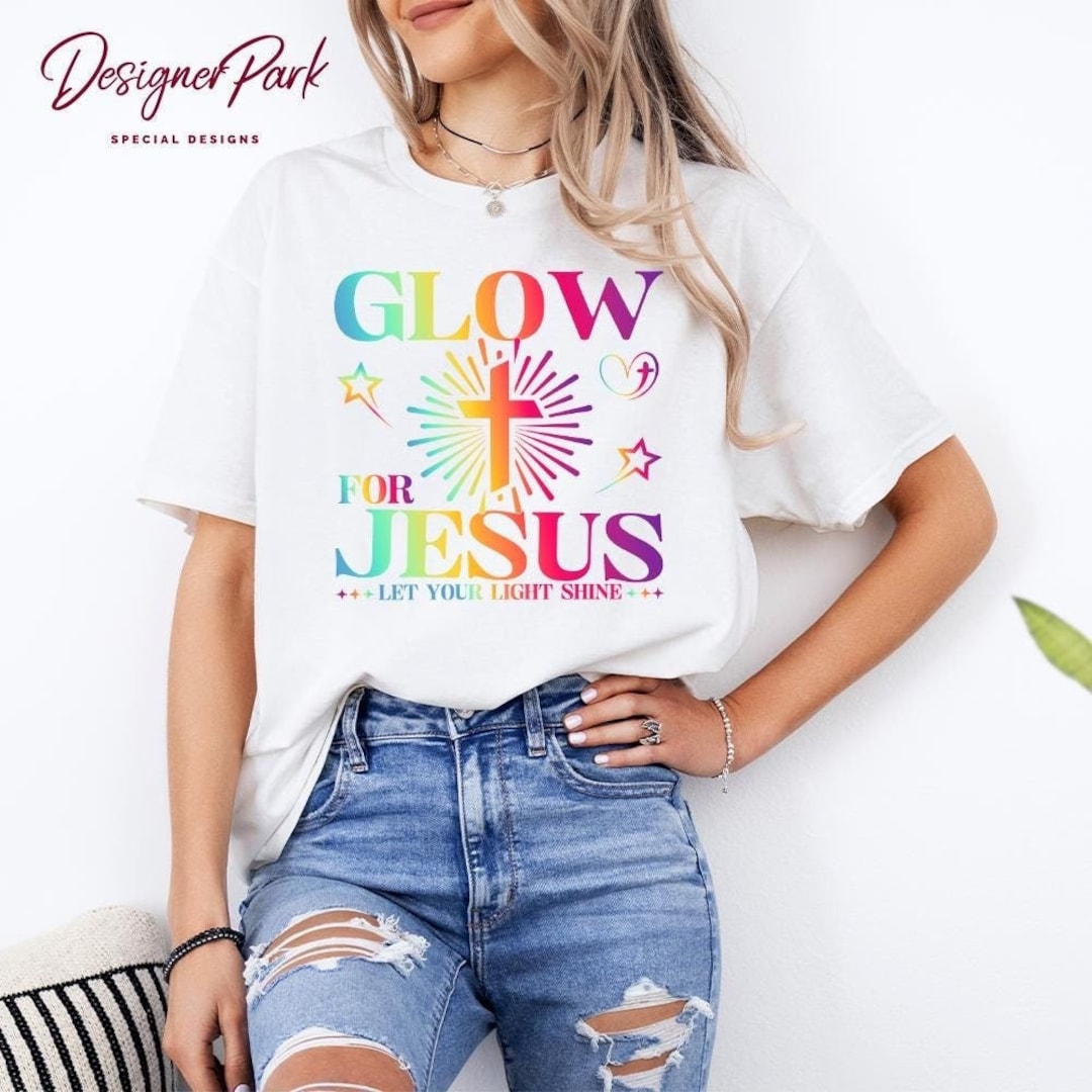 Glow for Jesus Shirt, Let Your Light Shine Tee, Faith Cross Apparel ...