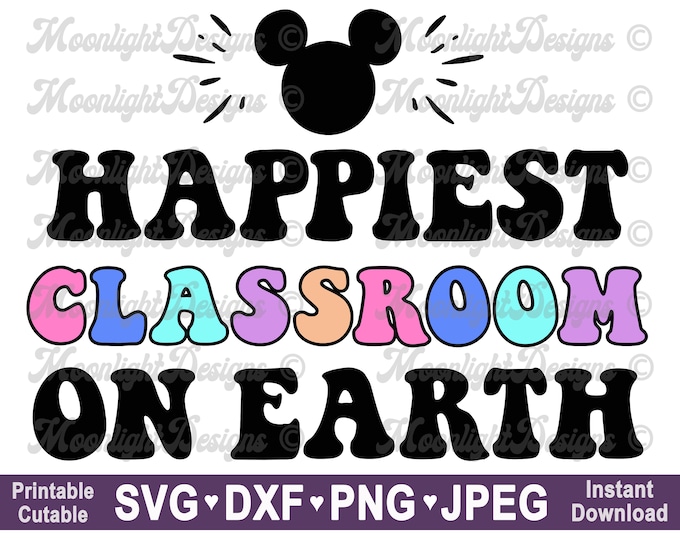 Happiest Classroom on Earth - SVG, DXF, PNG, Jpeg- Instant Zip File ...